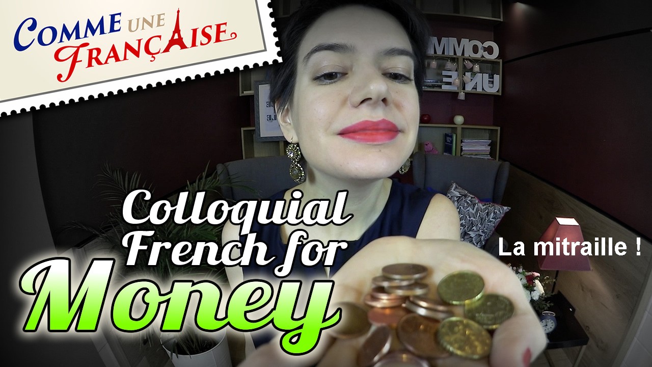 Colloquial French for Money: Le Fric, Les Thunes, Le Blé... - Comme une ...