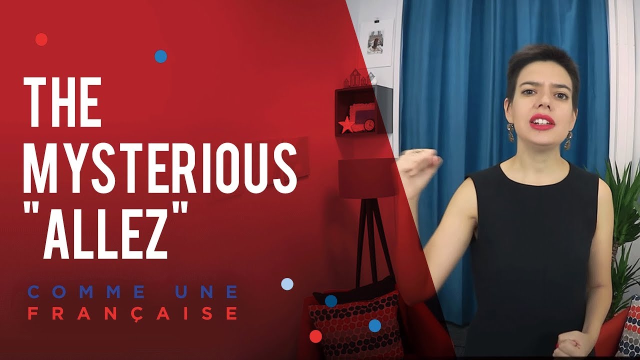 French Grammar: How to Use Allez - Comme une Française