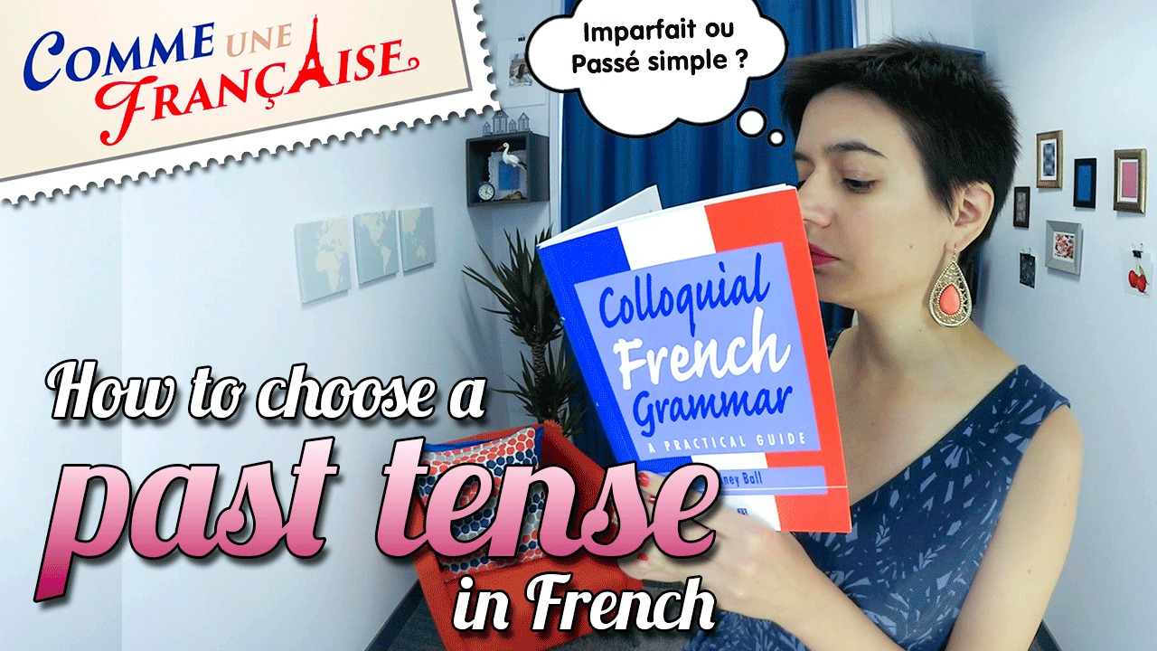 How To Choose A Past Tense In French Comme Une Fran aise how-to-choose-a-past-tense-in-french-comme-une-fran-aise