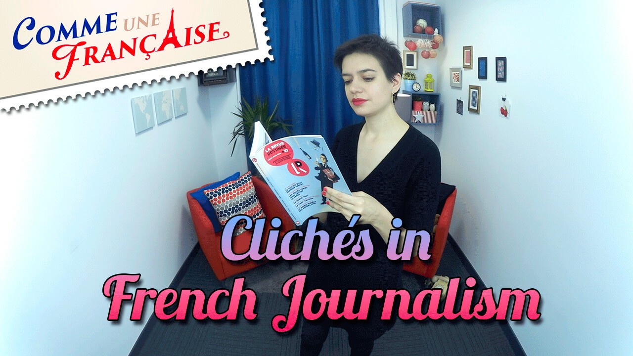 Common Clichés in French Journalism - Comme une Française