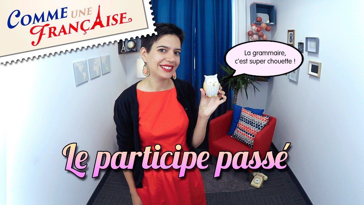 French Past Participle: Verb Conjugations Rules & Tips - Comme une ...