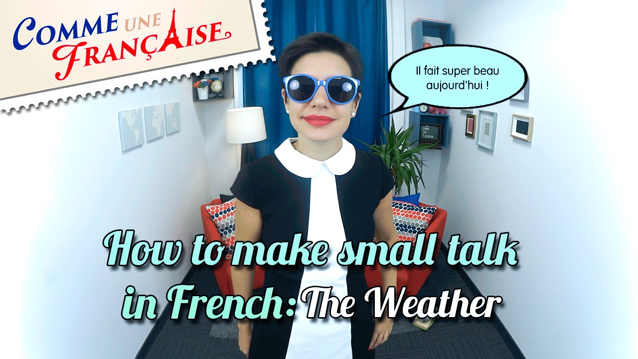 How to Make Small Talk in French: About the Weather - Comme une Française
