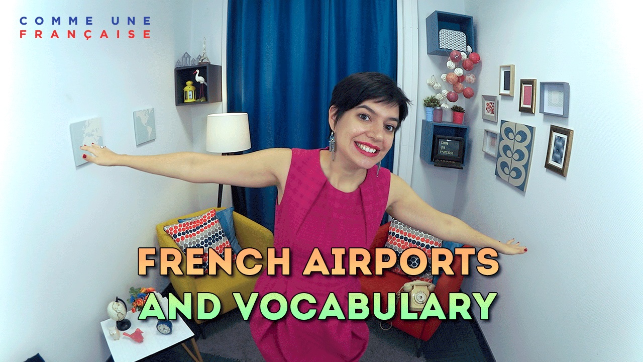 French Airports and Vocabulary - Comme une Française