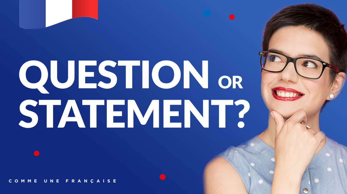 Understand Fast Spoken French: Questions Aren't Obvious - Comme une ...