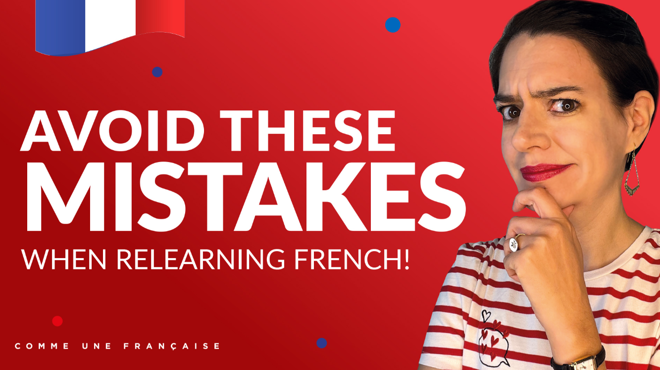 5 Mistakes Commonly Made When (Re) Learning French - Comme une Française