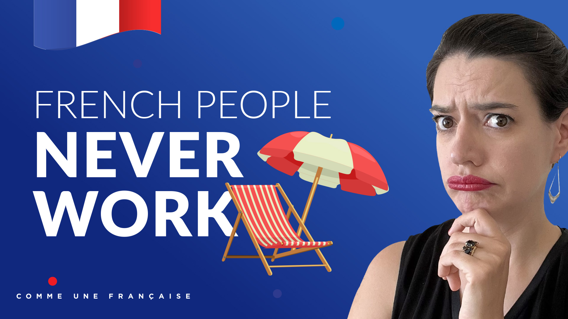 French People Never Work - Comme une Française