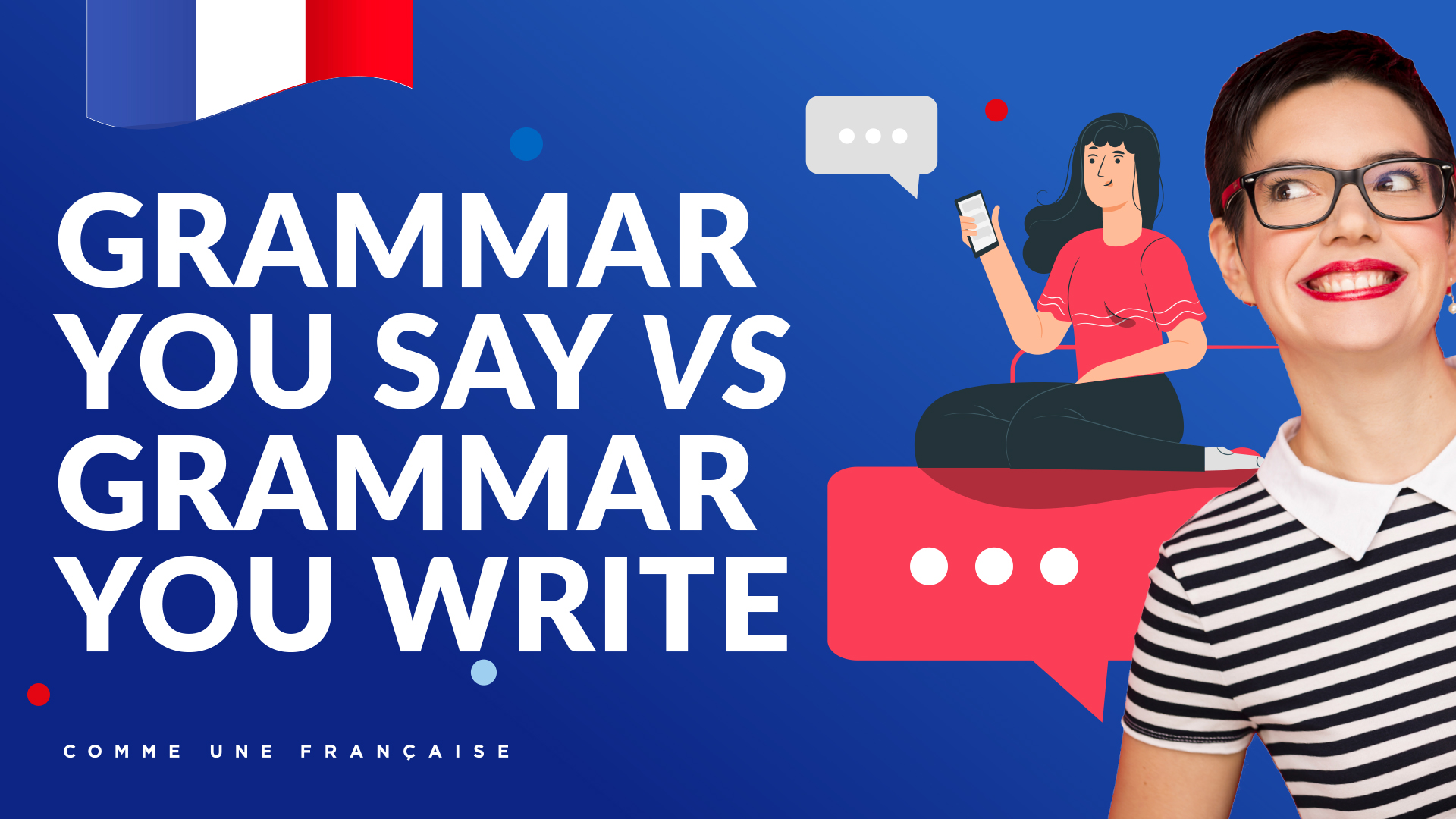 Spoken French Grammar: What You Say vs. What You Write - Comme une ...